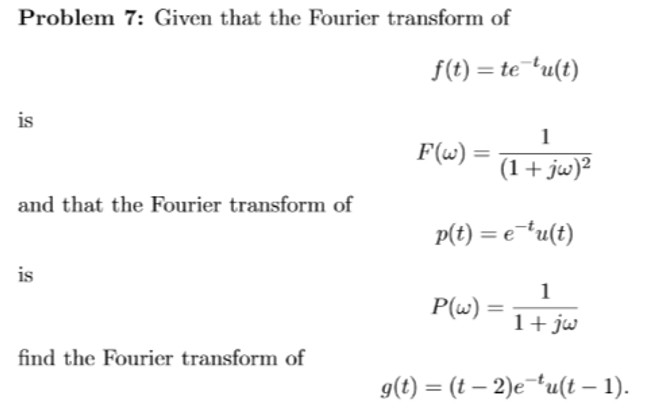 Solved Problem 7: Given that the Fourier transform | Chegg.com