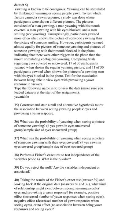 Solved dataset 5) Yawning is known to be contagious. Yawning | Chegg.com Solved dataset 5) Yawning is known to be contagious. Yawning | Chegg.com