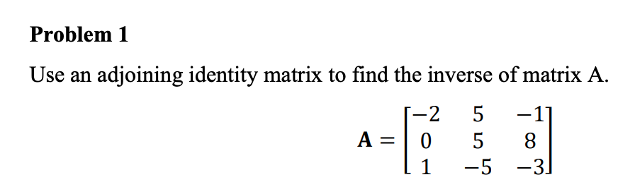 Solved Problem 1Use an adjoining identity matrix to find the | Chegg.com
