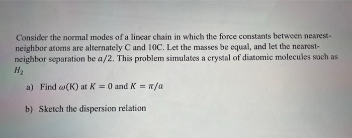 Solved Consider the normal modes of a linear chain in which | Chegg.com