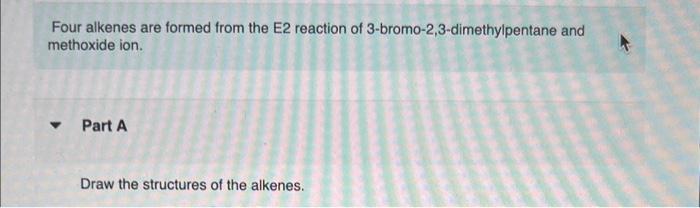 Solved Four alkenes are formed from the E2 reaction of | Chegg.com
