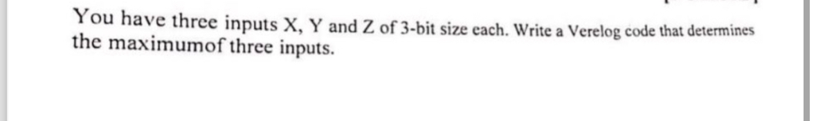 Solved You have three inputs x,Y ﻿and Z ﻿of 3-bit size each. | Chegg.com