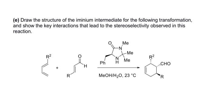 Solved (e) Draw the structure of the iminium intermediate | Chegg.com