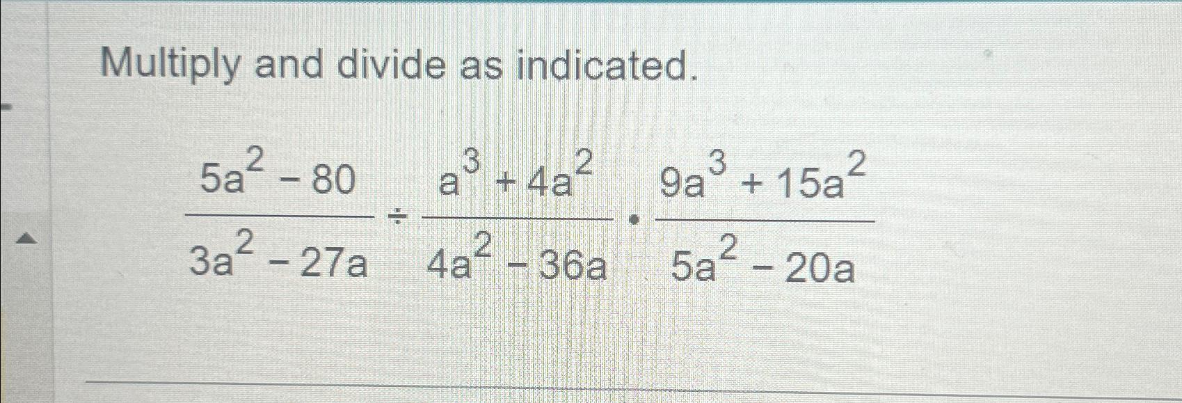 Solved Multiply and divide as | Chegg.com