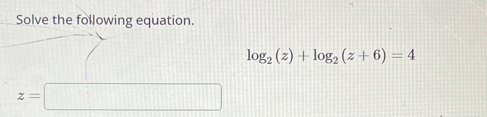 Solved Solve the following equation.log2(z)+log2(z+6)=4z= | Chegg.com