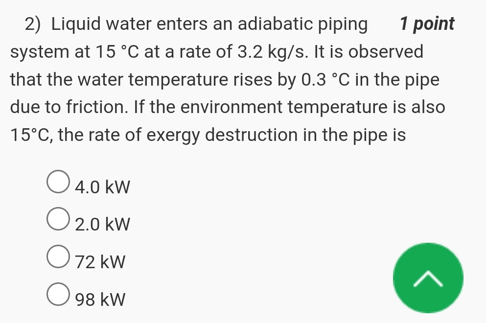 Solved Liquid water enters an adiabatic piping1 ﻿point | Chegg.com