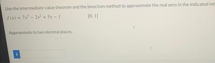 Solved Use the intermediate value theorem and the bisection | Chegg.com