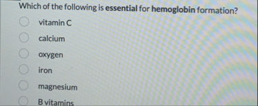 Solved Which of the following is essential for hemoglobin | Chegg.com