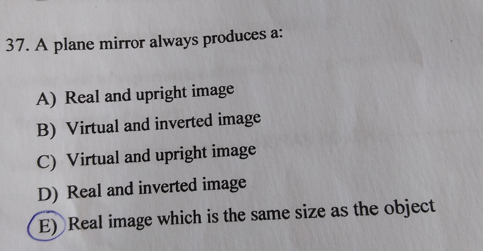 Solved A plane mirror always produces a:A) ﻿Real and upright | Chegg.com
