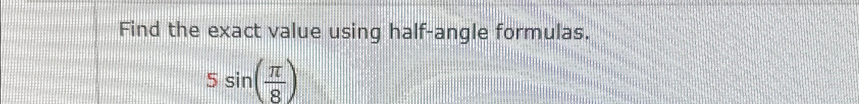 Solved Find the exact value using half-angle | Chegg.com