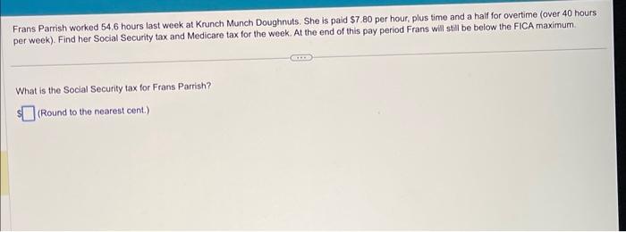 Solved Frans Parrish worked 54.6 hours last week at Krunch | Chegg.com