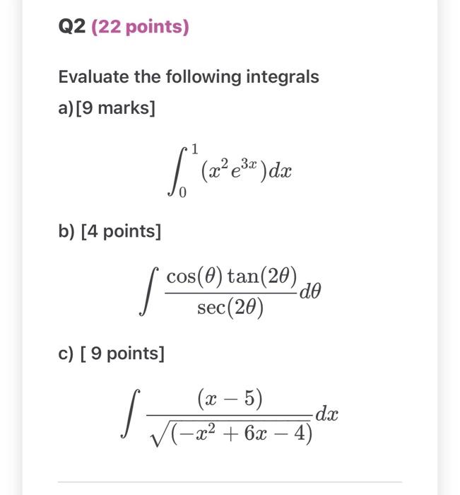 Solved Q2 (22 points) Evaluate the following integrals a) [9 | Chegg.com