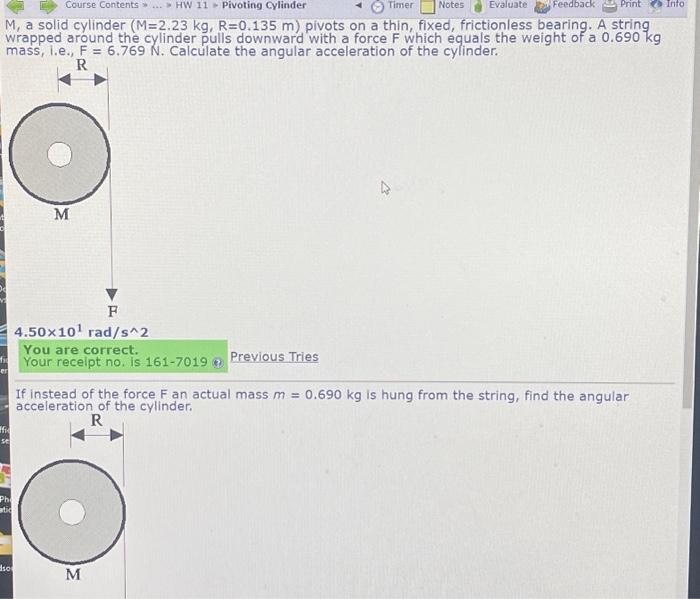 Solved M, a solid cylinder (M=2.23 kg,R=0.135 m) pivots on a | Chegg.com