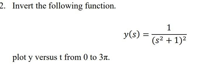 Solved 2. Invert the following function. y(s)=(s2+1)21 plot | Chegg.com