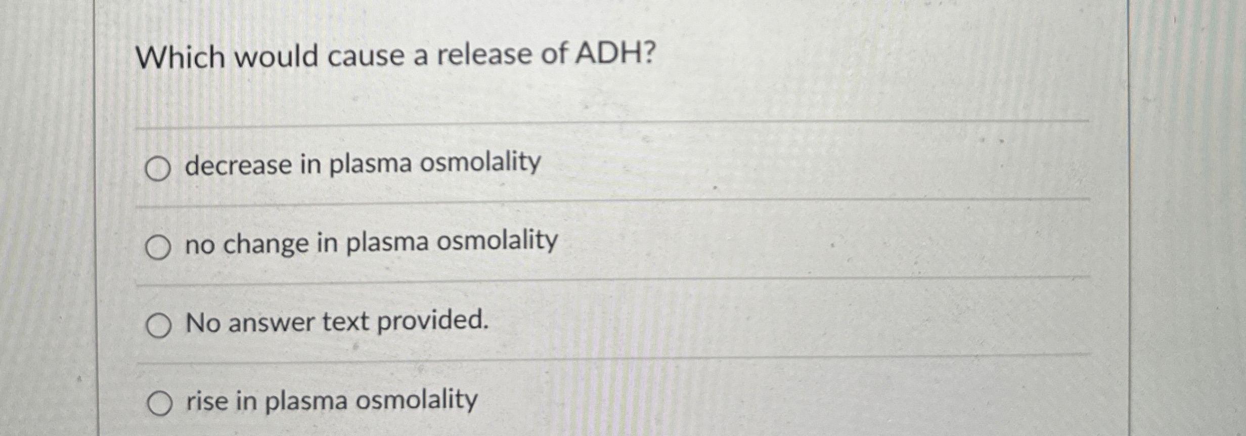 Solved Which Would Cause A Release Of Adh Decrease In Plasma Chegg