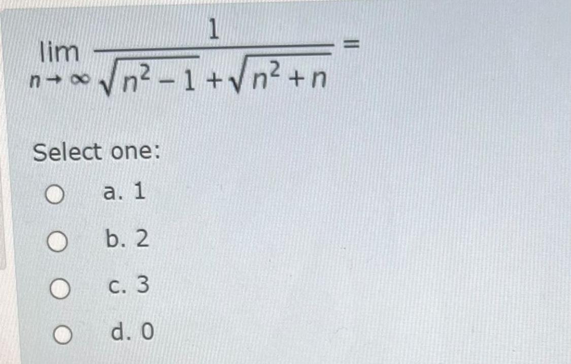 Solved limn→∞1n2-12+n2+n2=Select one:a. 1b. 2c. 3d. 0 | Chegg.com