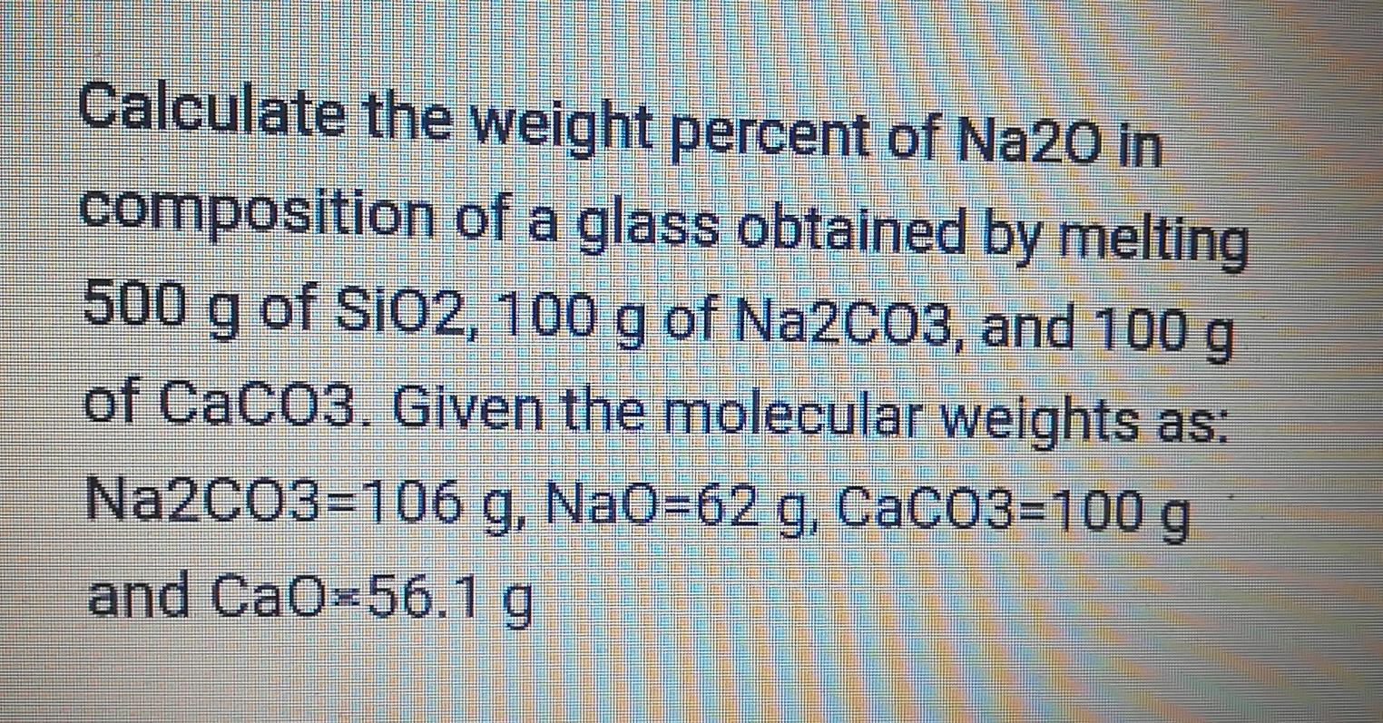 Solved Calculate the weight percent of Na20 in composition | Chegg.com