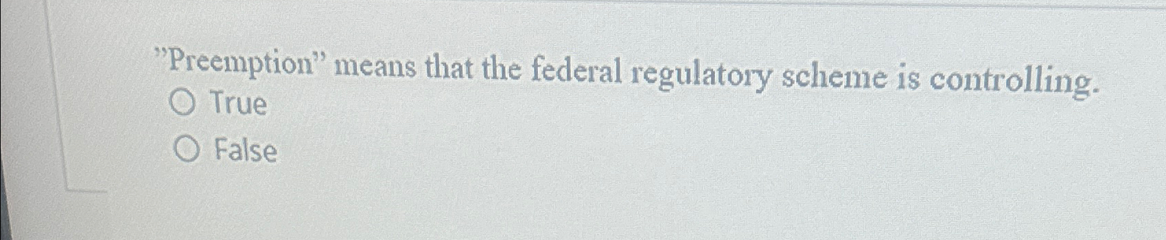 Solved "Preemption" means that the federal regulatory scheme | Chegg.com