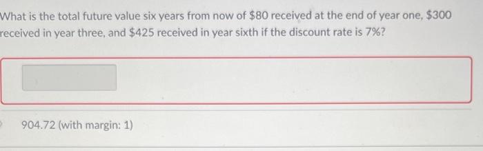 Solved What is the total future value six years from now of | Chegg.com