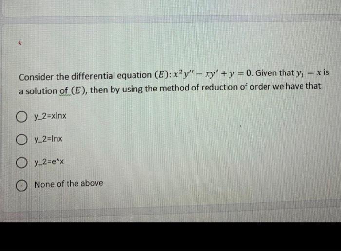Solved Consider the differential equation (E):x2y′′−xy′+y=0. | Chegg.com