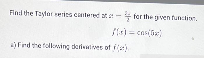 Solved Find the Taylor series centered at x=23π for the | Chegg.com