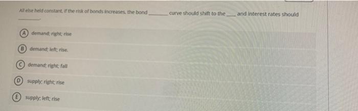 Solved All else held constant if the riak of bonds increases | Chegg.com