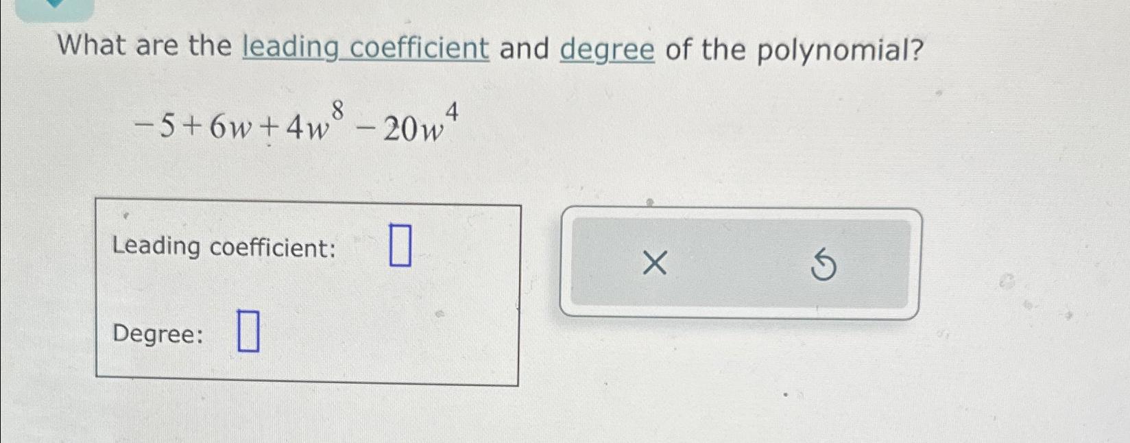 Solved What are the leading coefficient and degree of the | Chegg.com