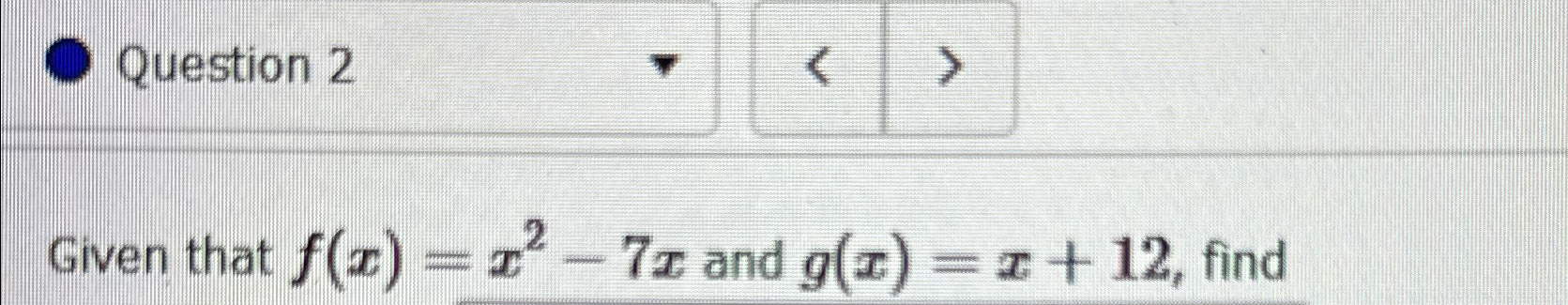Solved Given that f(x)=x2-7x ﻿and g(x)=x+12, ﻿find (fg)(x) | Chegg.com