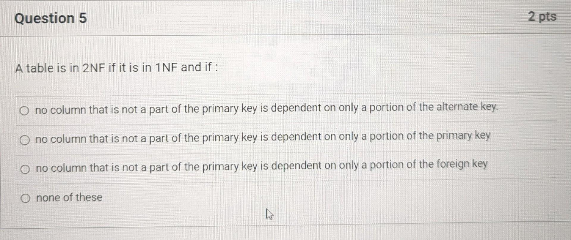 Solved A table is in 2NF if it is in 1NF and if : no column | Chegg.com