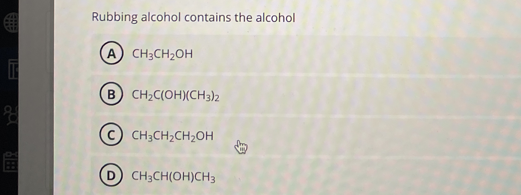 Solved Rubbing alcohol contains the | Chegg.com