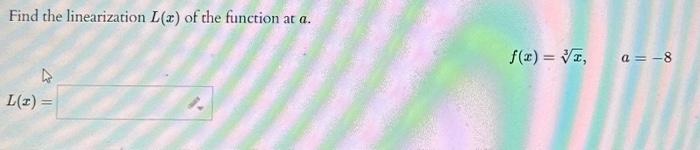 Solved Find the linearization L(x) of the function at a. | Chegg.com
