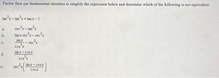 Solved Factor; then use fundamental identities to simplify | Chegg.com