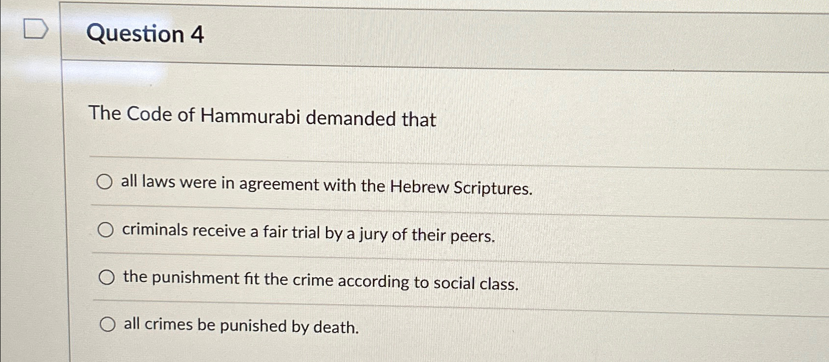 Solved Question 4The Code of Hammurabi demanded thatall laws | Chegg.com