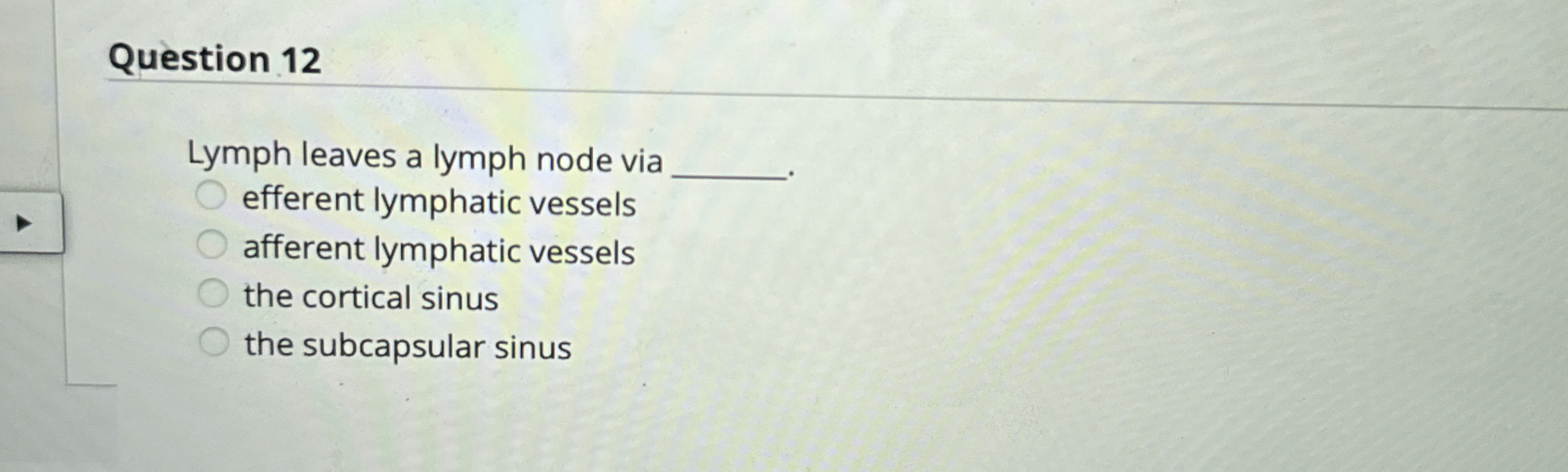 Solved Question 12Lymph leaves a lymph node via ﻿efferent | Chegg.com