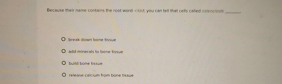 Solved Because their name contains the root word-clast, you | Chegg.com