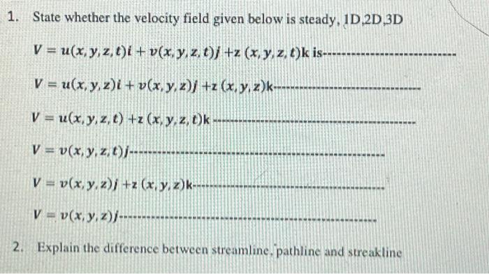 Solved 1. State whether the velocity field given below is | Chegg.com