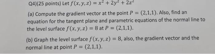 Solved Q4)(25 points) Let f(x,y,z)=x2+2y2+2z2 (a) Compute | Chegg.com