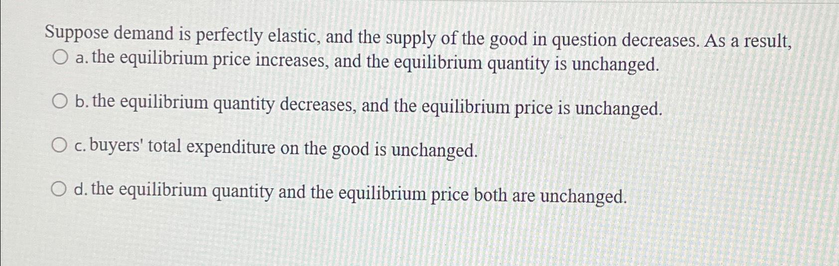 Solved Suppose demand is perfectly elastic, and the supply | Chegg.com