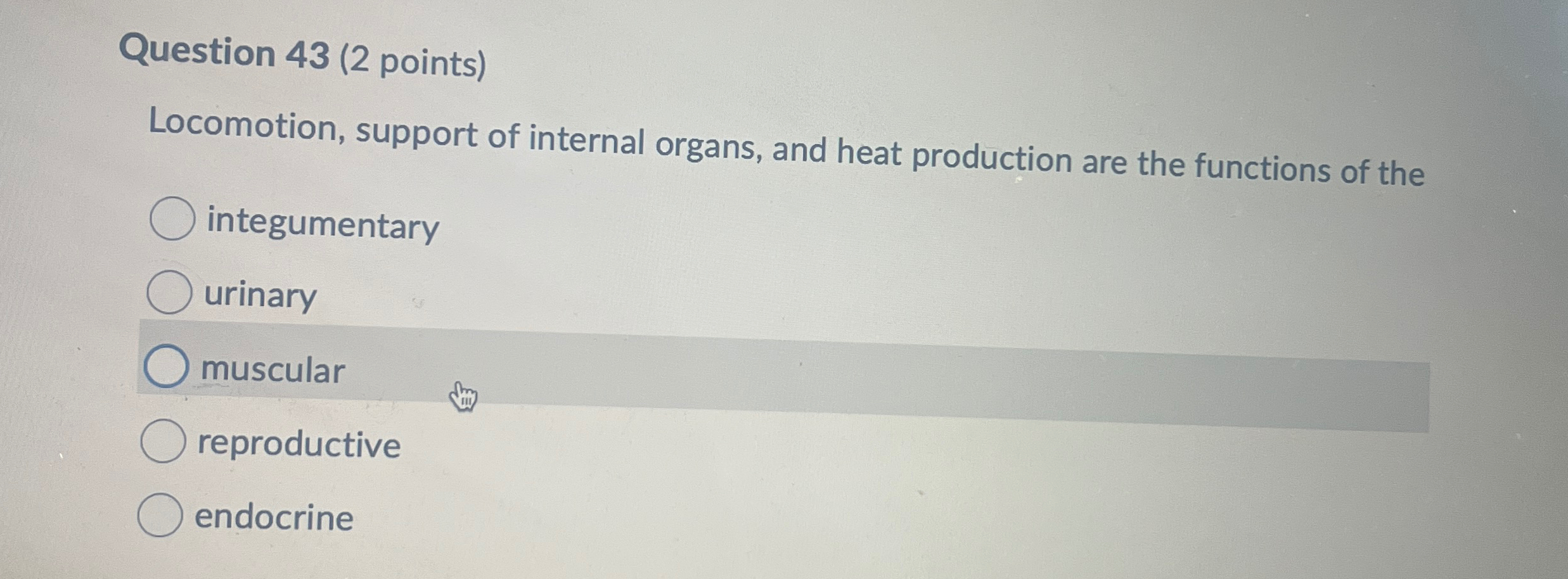 Solved Question 43 (2 ﻿points)Locomotion, support of | Chegg.com