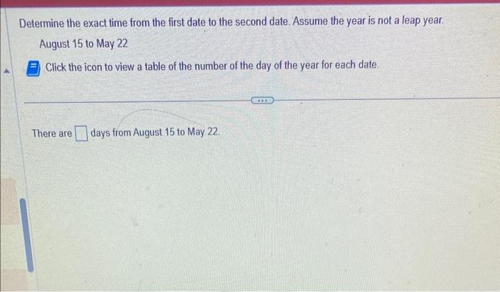 Solved Determine the exact time from the first date to the | Chegg.com