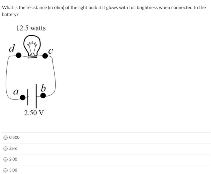 Solved What is the resistance (in ohm) of the light bulb if | Chegg.com