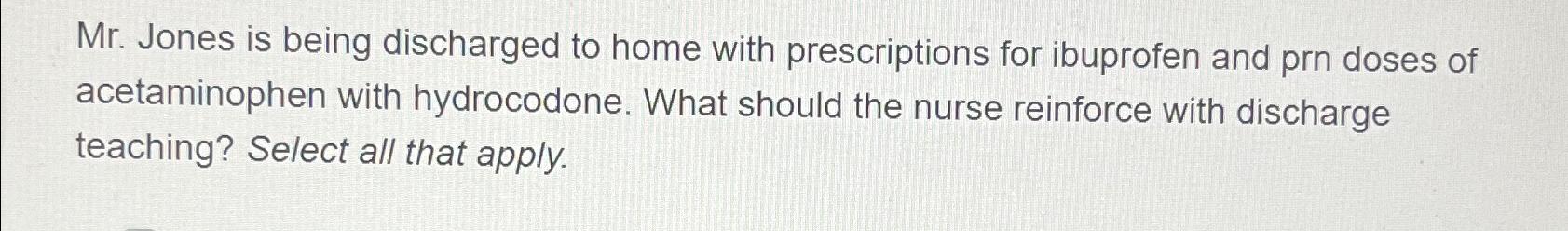 Solved Mr. ﻿Jones is being discharged to home with | Chegg.com