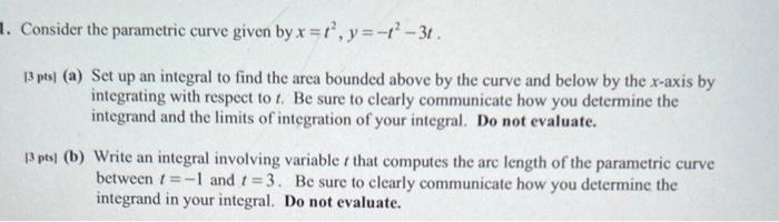 Solved Consider the parametric curve given by x=t2,y=−t2−3t. | Chegg.com