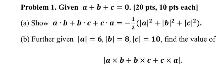 Solved Problem 1. Given a+b+c=0. [20 pts, 10pts each] (a) | Chegg.com