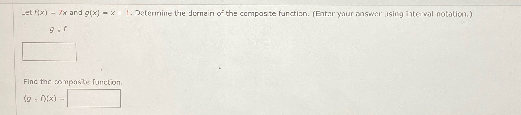 Solved Let f(x)=7x ﻿and g(x)=x+1. ﻿Determine the domain of | Chegg.com