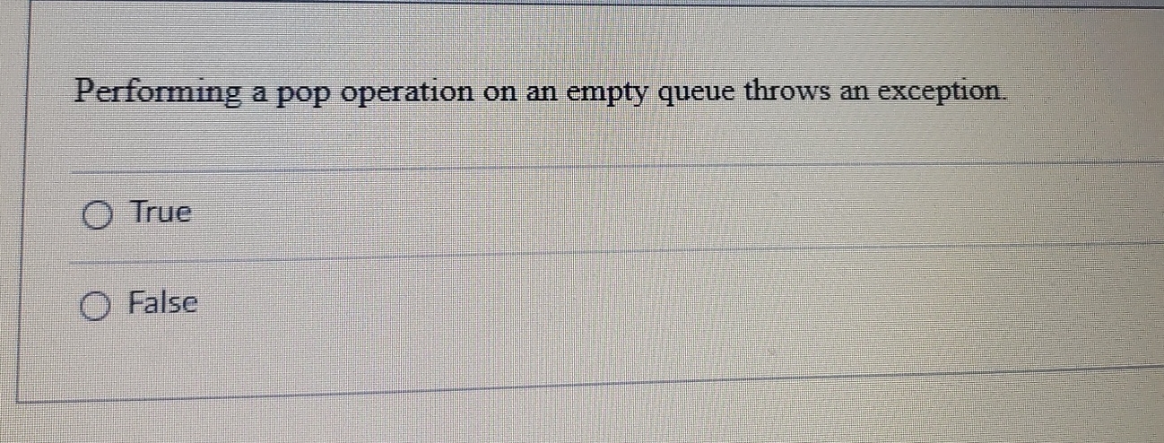 Solved Performing a pop operation on an empty queue throws | Chegg.com
