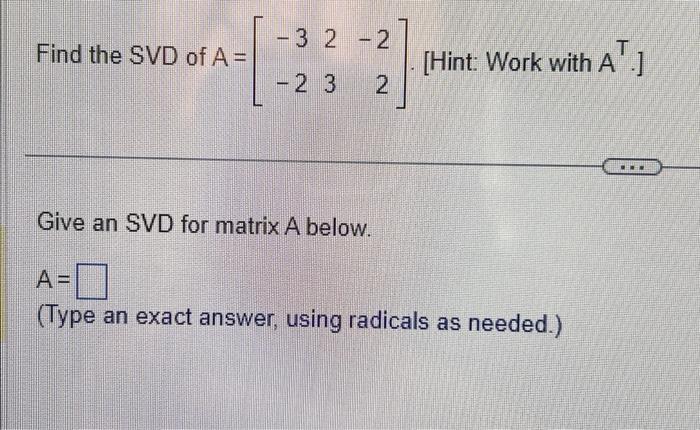 Solved Question 1 A=⎣⎡704204⎦⎤ Question 2 Give an SVD of | Chegg.com