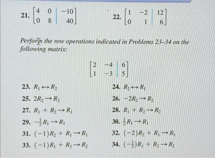 Solved -2 12 21. 4 0 -10] 0 8 22. [3] 40 1 6 Perform the row | Chegg.com
