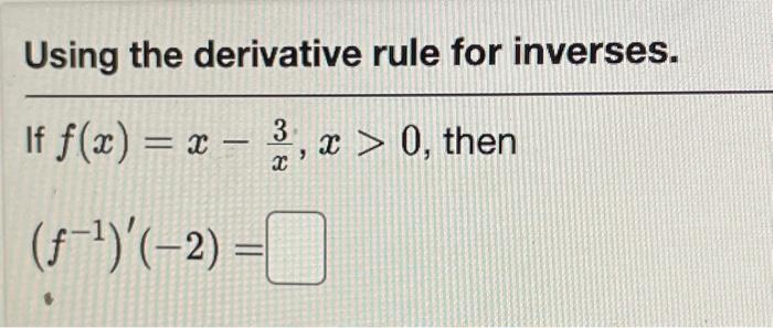 Solved Using the derivative rule for inverses. If f(x) = 1 – | Chegg.com