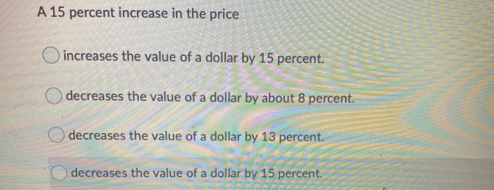 Solved A 15 percent increase in the price increases the | Chegg.com